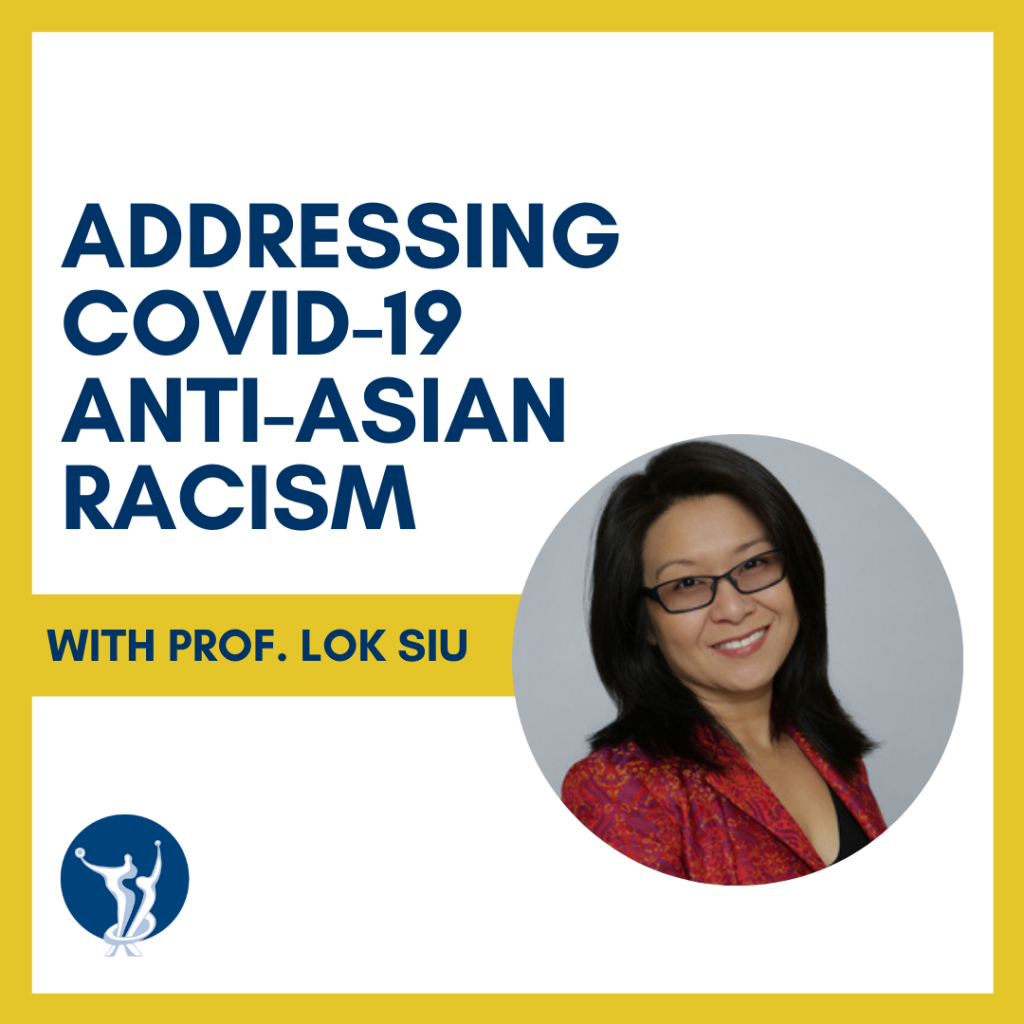 Addressing COVID-19 Anti-Asian Racism with Prof. Lok Siu | Zoryan Institute